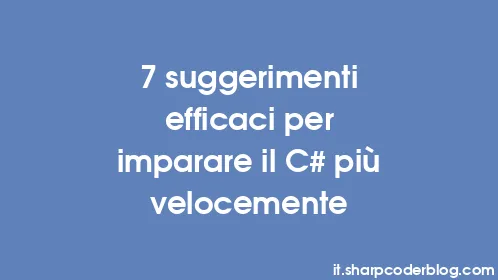 7 suggerimenti efficaci per imparare il C# più velocemente - Thumbnail