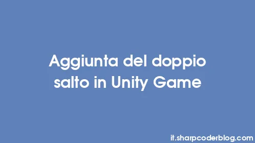 Aggiunta del doppio salto in Unity Game - Thumbnail