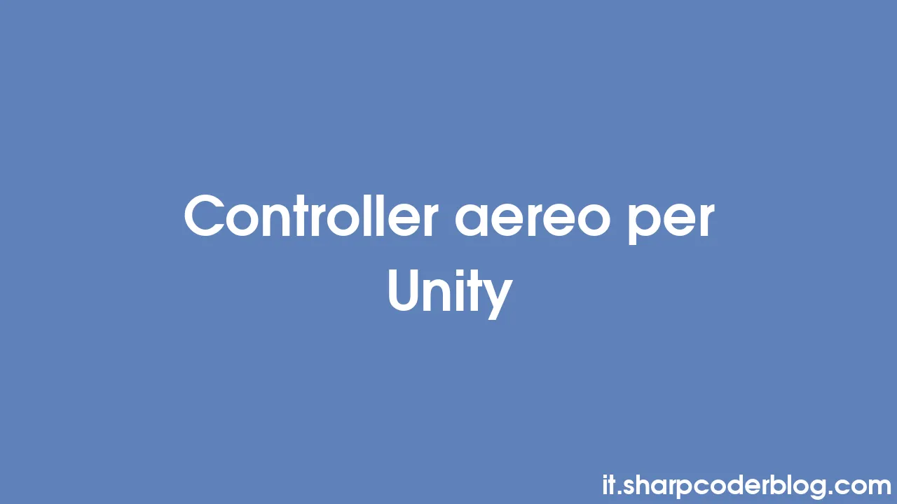 Controller Aereo Per Unity Sharp Coder Blog