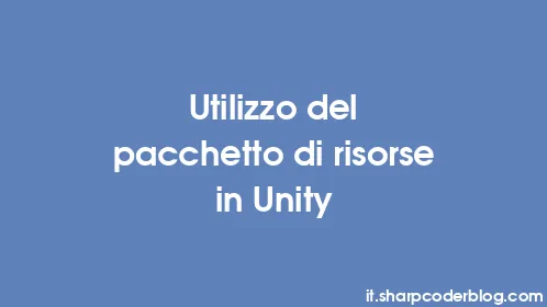 Utilizzo del pacchetto di risorse in Unity - Thumbnail
