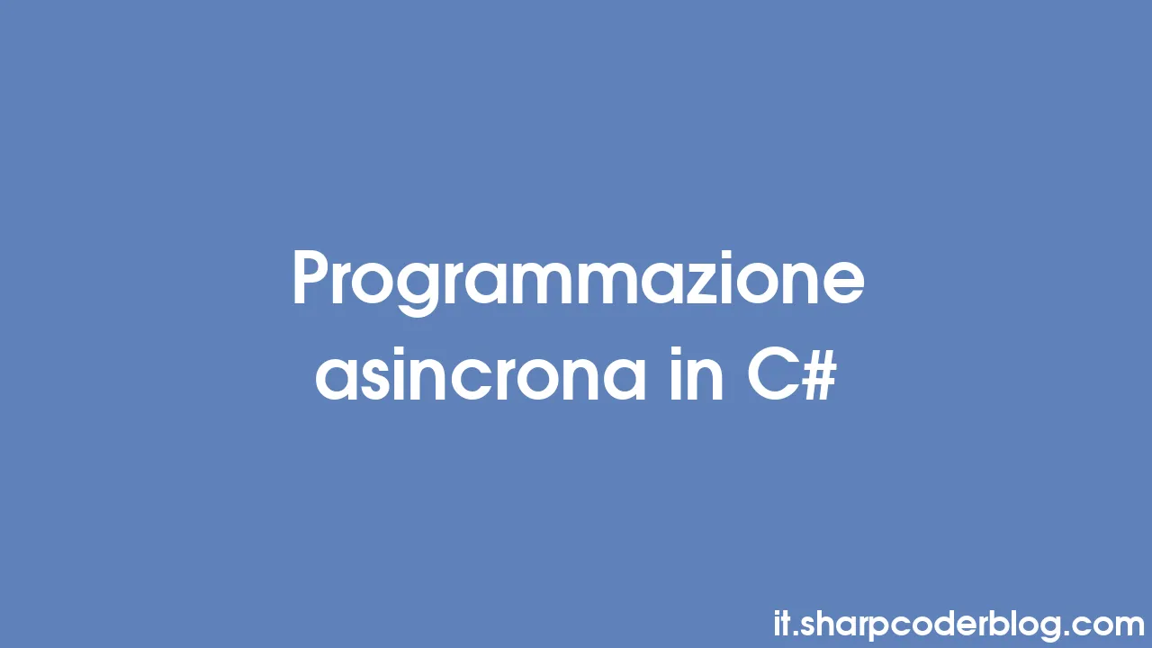 Programmazione Asincrona In C Sharp Coder Blog