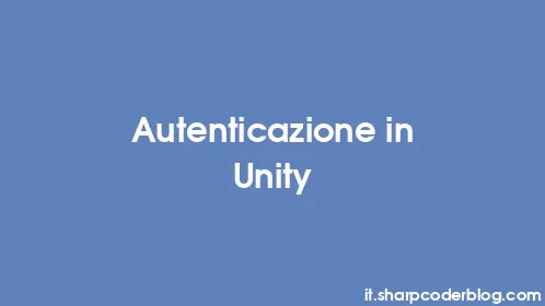 Autenticazione in Unity - Thumbnail