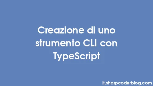Creazione di uno strumento CLI con TypeScript - Thumbnail