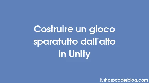 Costruire un gioco sparatutto dall'alto in Unity - Thumbnail