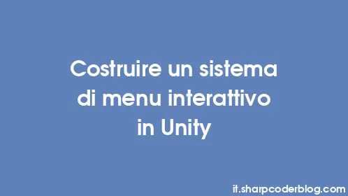 Costruire un sistema di menu interattivo in Unity - Thumbnail