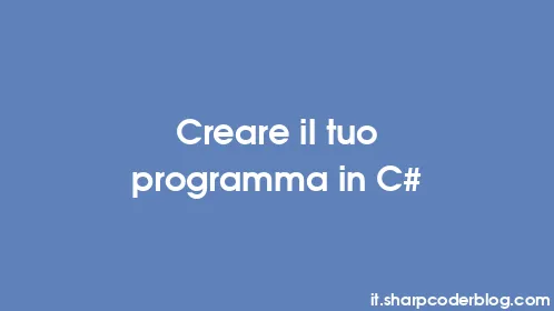 Creare il tuo programma in C# - Thumbnail