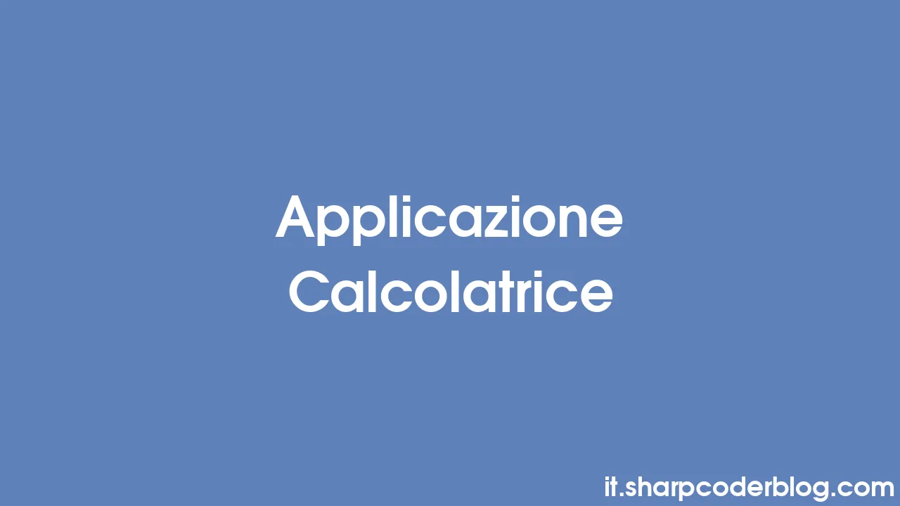 Applicazione Calcolatrice | Sharp Coder Blog