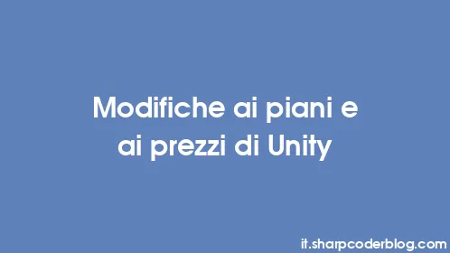 Modifiche ai piani e ai prezzi di Unity - Thumbnail