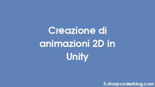 Creazione di animazioni 2D in Unity - Thumbnail