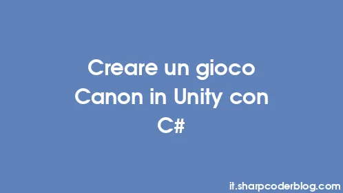 Creare un gioco Canon in Unity con C# - Thumbnail