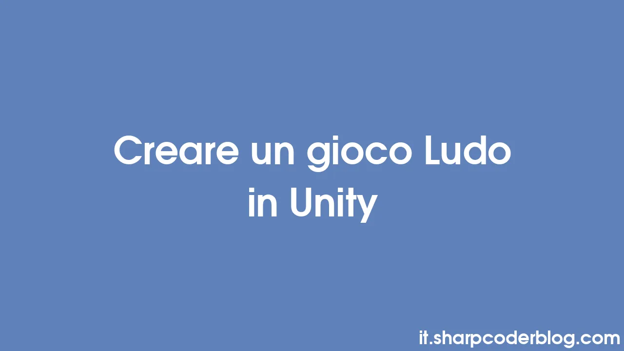Creare Un Gioco Ludo In Unity Sharp Coder Blog 8223