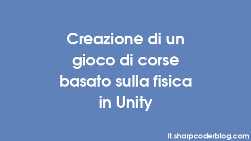 Creazione di un gioco di corse basato sulla fisica in Unity - Thumbnail