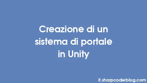 Creazione di un sistema di portale in Unity - Thumbnail