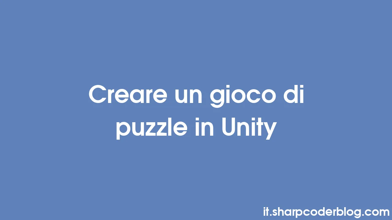 Creare Un Gioco Di Puzzle In Unity Sharp Coder Blog