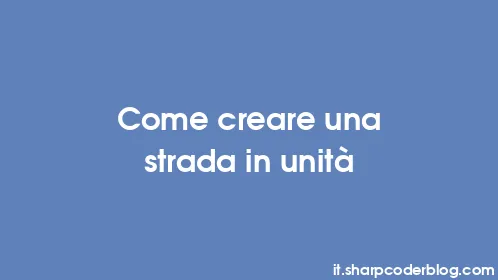 Come creare una strada in unità - Thumbnail