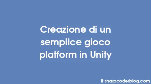 Creazione di un semplice gioco platform in Unity - Thumbnail