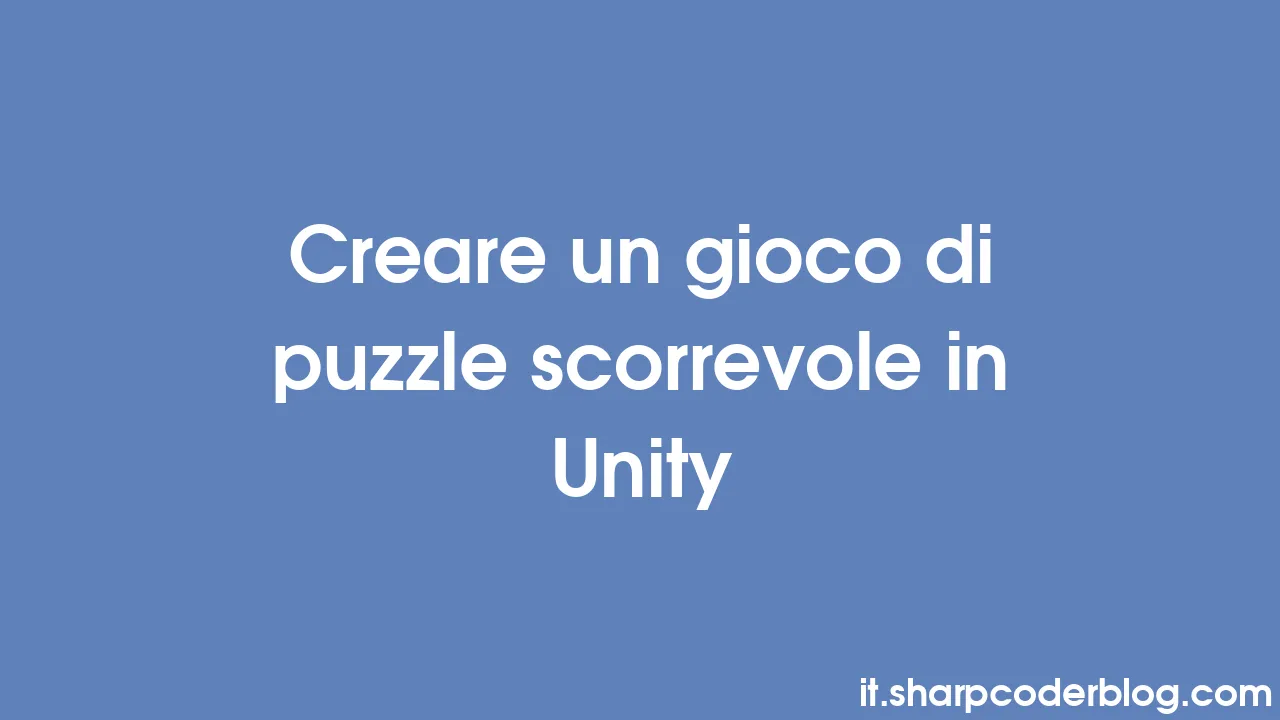 Creare Un Gioco Puzzle A Scorrimento In Unity Sharp Coder Blog