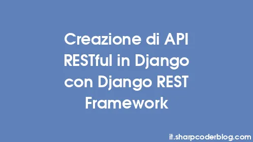 Creazione di API RESTful in Django con Django REST Framework - Thumbnail