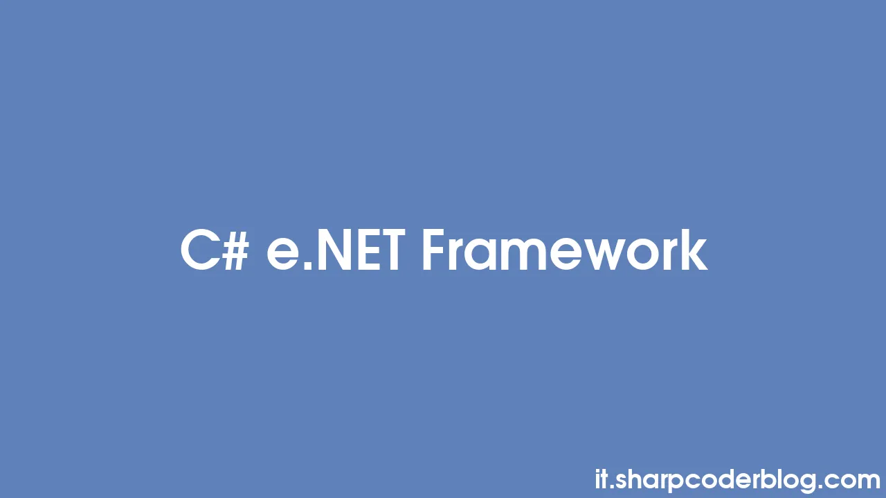C# e.NET Framework | Sharp Coder Blog