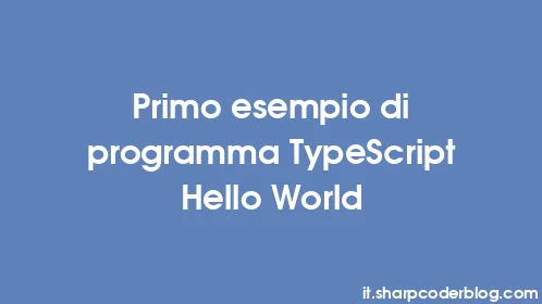 Primo esempio di programma TypeScript Hello World - Thumbnail