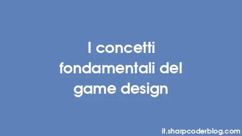 I concetti fondamentali del game design - Thumbnail