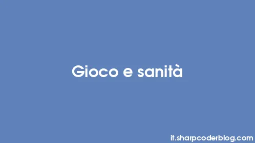 Gioco e sanità - Thumbnail