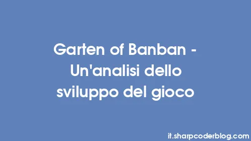 Garten of Banban - Un'analisi dello sviluppo del gioco - Thumbnail