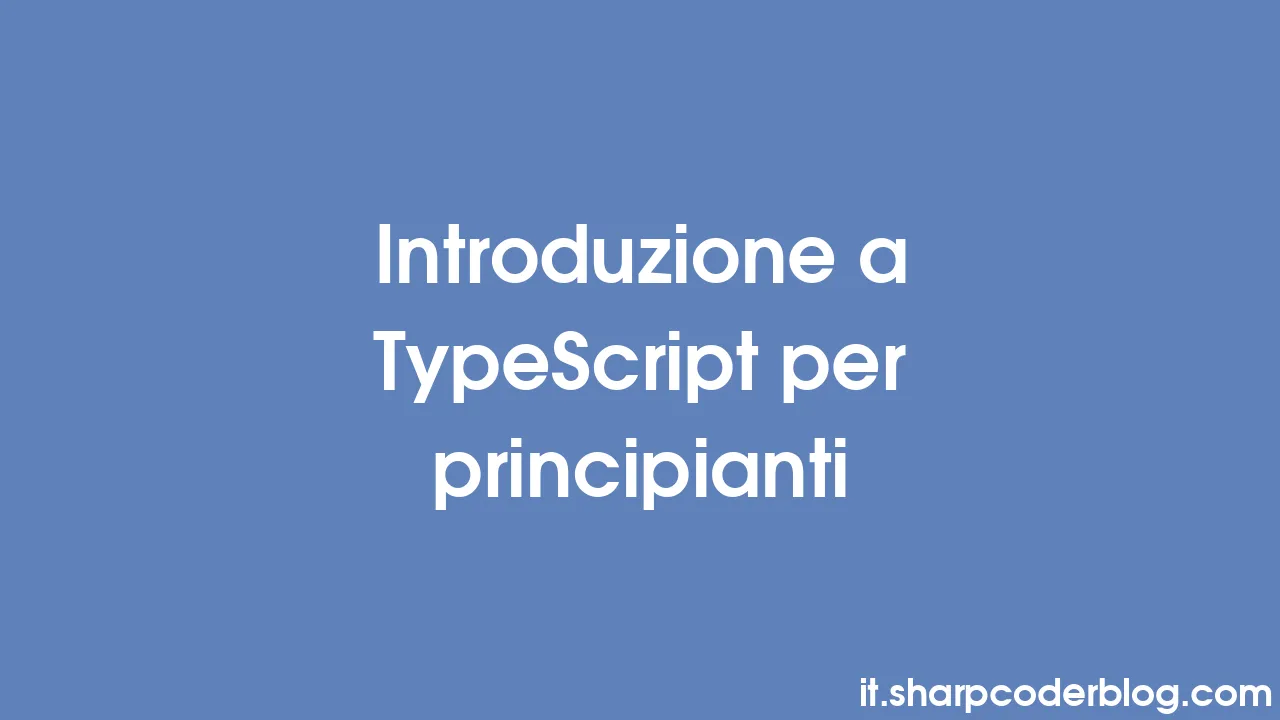 Introduzione A Typescript Per Principianti Sharp Coder Blog