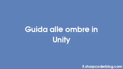Guida alle ombre in Unity - Thumbnail