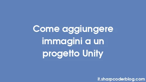 Come aggiungere immagini a un progetto Unity - Thumbnail
