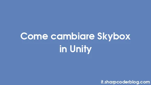 Come cambiare Skybox in Unity - Thumbnail