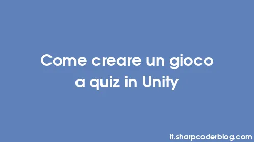 Come creare un gioco a quiz in Unity - Thumbnail