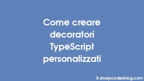Come creare decoratori TypeScript personalizzati - Thumbnail