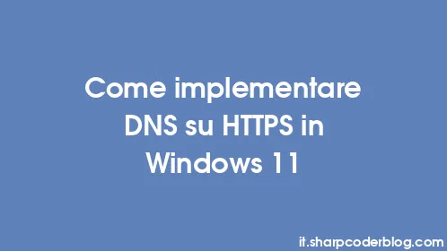 Come implementare DNS su HTTPS in Windows 11 - Thumbnail