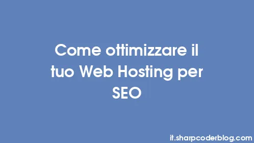 Come ottimizzare il tuo Web Hosting per SEO - Thumbnail