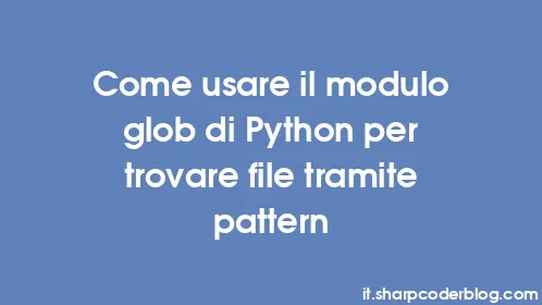 Come usare il modulo glob di Python per trovare file tramite pattern - Thumbnail