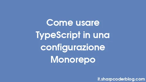 Come usare TypeScript in una configurazione Monorepo - Thumbnail