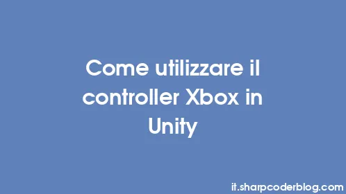 Come utilizzare il controller Xbox in Unity - Thumbnail