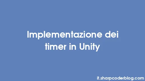 Implementazione dei timer in Unity - Thumbnail