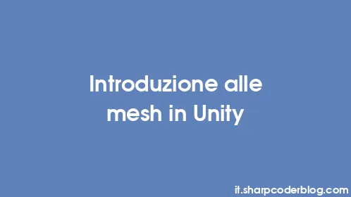 Introduzione alle mesh in Unity - Thumbnail