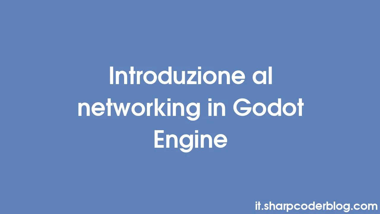 Introduzione Al Networking In Godot Engine Sharp Coder Blog