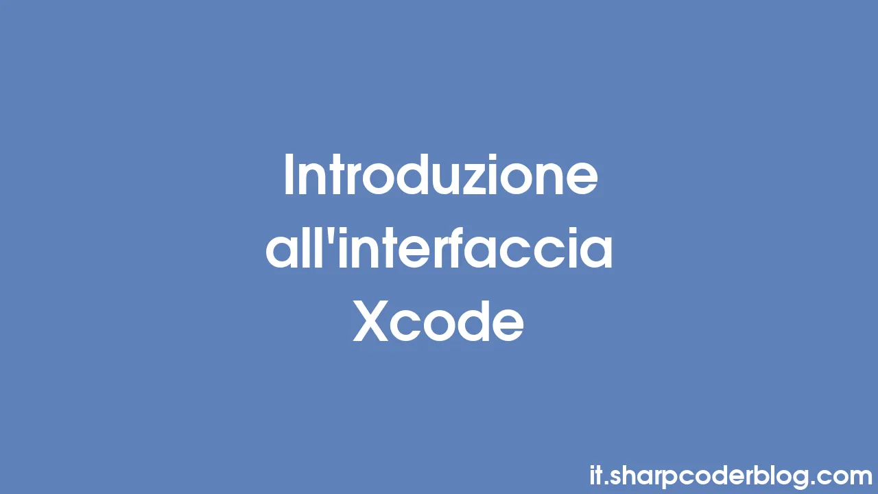 Introduzione Allinterfaccia Xcode Sharp Coder Blog