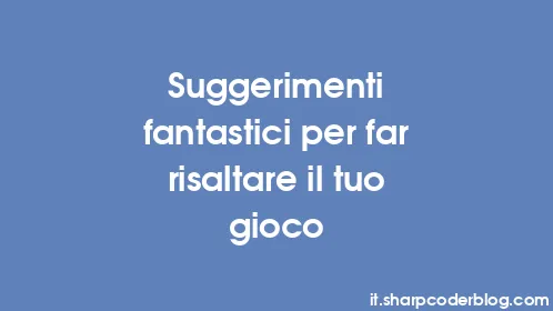 Suggerimenti fantastici per far risaltare il tuo gioco - Thumbnail
