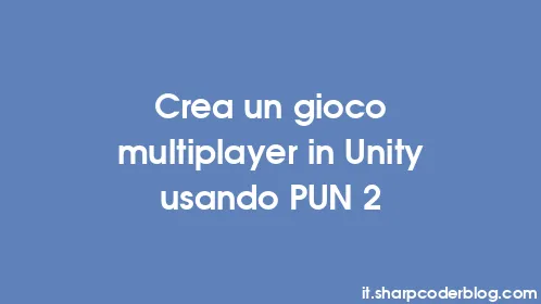 Crea un gioco multiplayer in Unity usando PUN 2 - Thumbnail