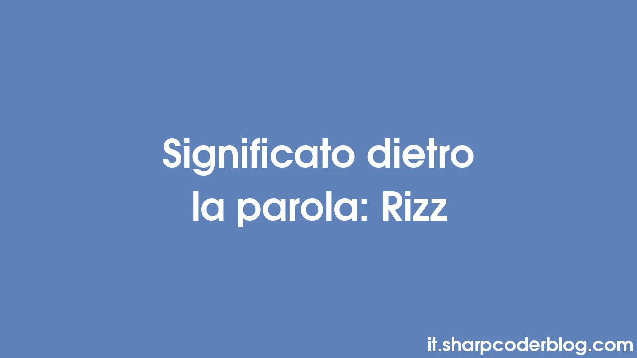 Significato dietro la parola: Rizz | Sharp Coder Blog