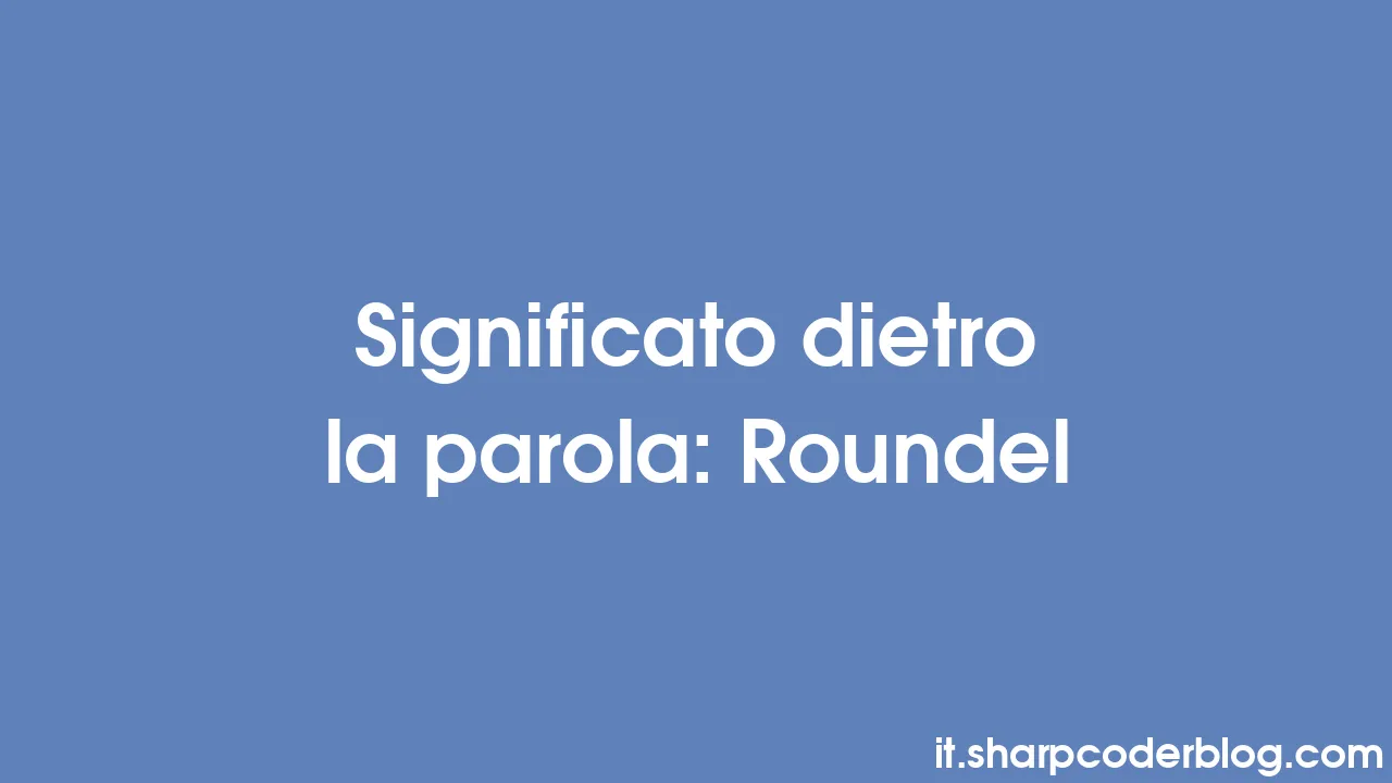 Significato Dietro La Parola Roundel Sharp Coder Blog