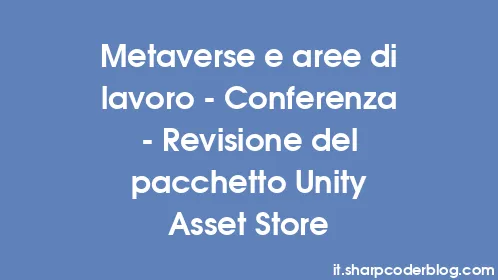 Metaverse e aree di lavoro - Conferenza - Revisione del pacchetto Unity Asset Store - Thumbnail