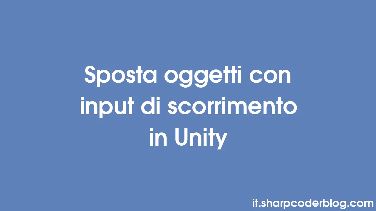 Sposta oggetti con input di scorrimento in Unity | Sharp Coder Blog