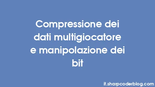Compressione dei dati multigiocatore e manipolazione dei bit - Thumbnail