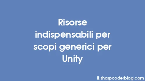 Risorse indispensabili per scopi generici per Unity - Thumbnail